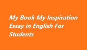 My Book My Inspiration Essay in English For Students